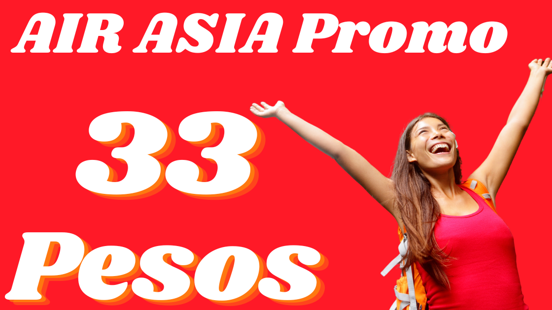 AIR ASIA PROMO FARE 2024 with 33 Pesos Tickets