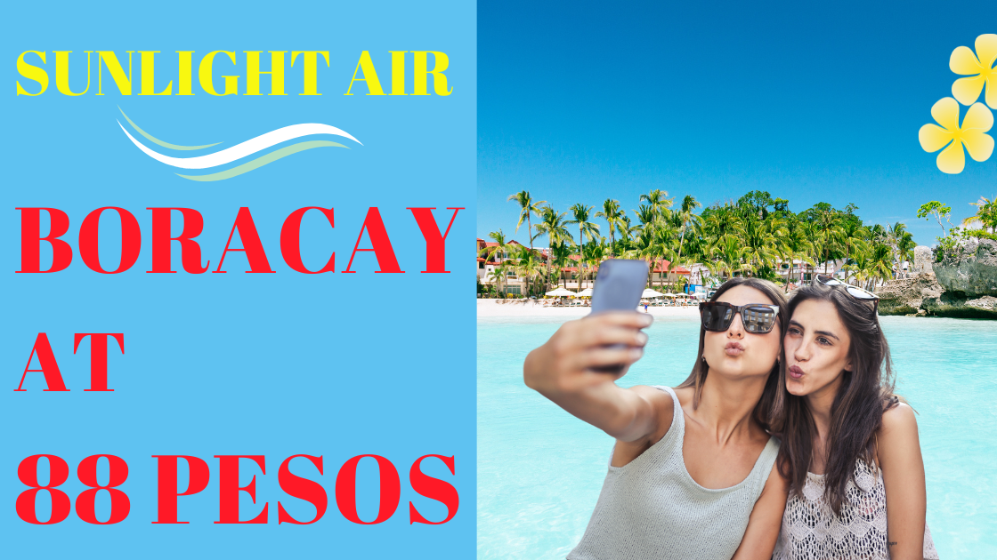 88 Pesos Fares to BORACAY from Sunlight Air