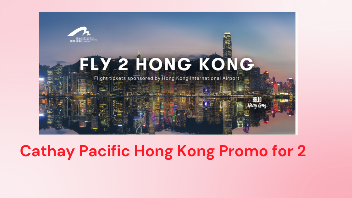 Cathay Pacific Hong Kong Promo for 2 Adults Round Trip Flights