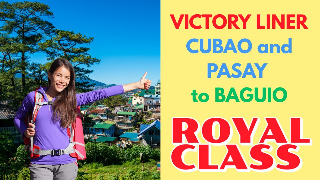 VICTORY LINER PASAY and CUBAO to BAGUIO Royal Class Bus Schedule and ...