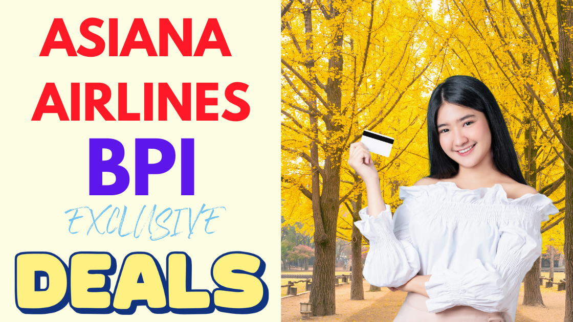 ASIANA AIRLINES and BPI Exclusive Deals for Korea, Japan and the USA